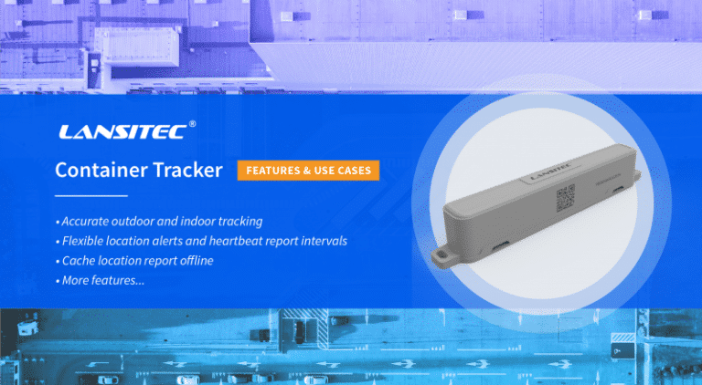 Features of Container Tracker and Uses Cases Introduction - Lansitec