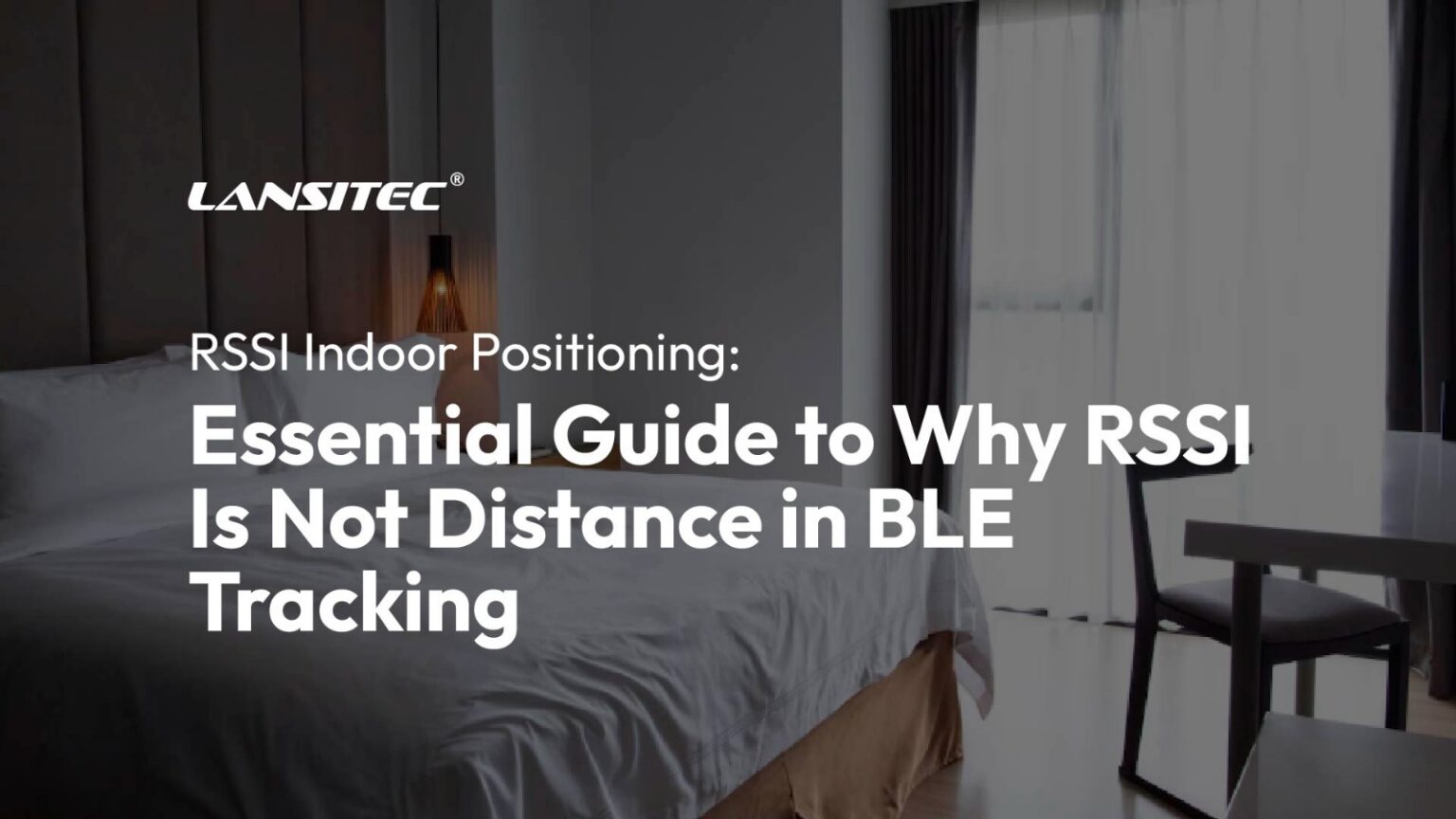 RSSI Indoor Positioning: Essential Guide To Why RSSI Is Not Distance In ...